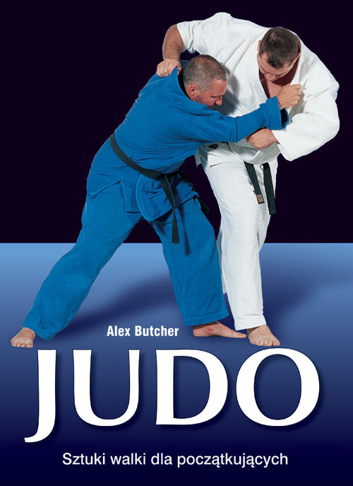 Judo. Sztuka walk dla początkujących - Butcher Alex | Multiszop.pl