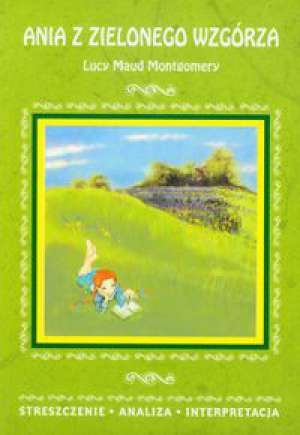 Streszczenia - Ania z Zielonego Wzgórza - Montgomery Lucy Maud | Multiszop.pl