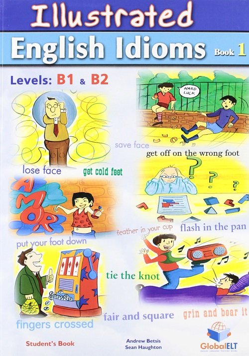 Illustrated English Idioms Book 1 Levels: B1 & B2 - Betsis Andrew ...
