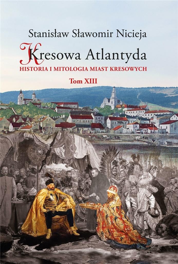 Kresowa Atlantyda T.13 - Nicieja Stanisław Sławomir | Multiszop.pl