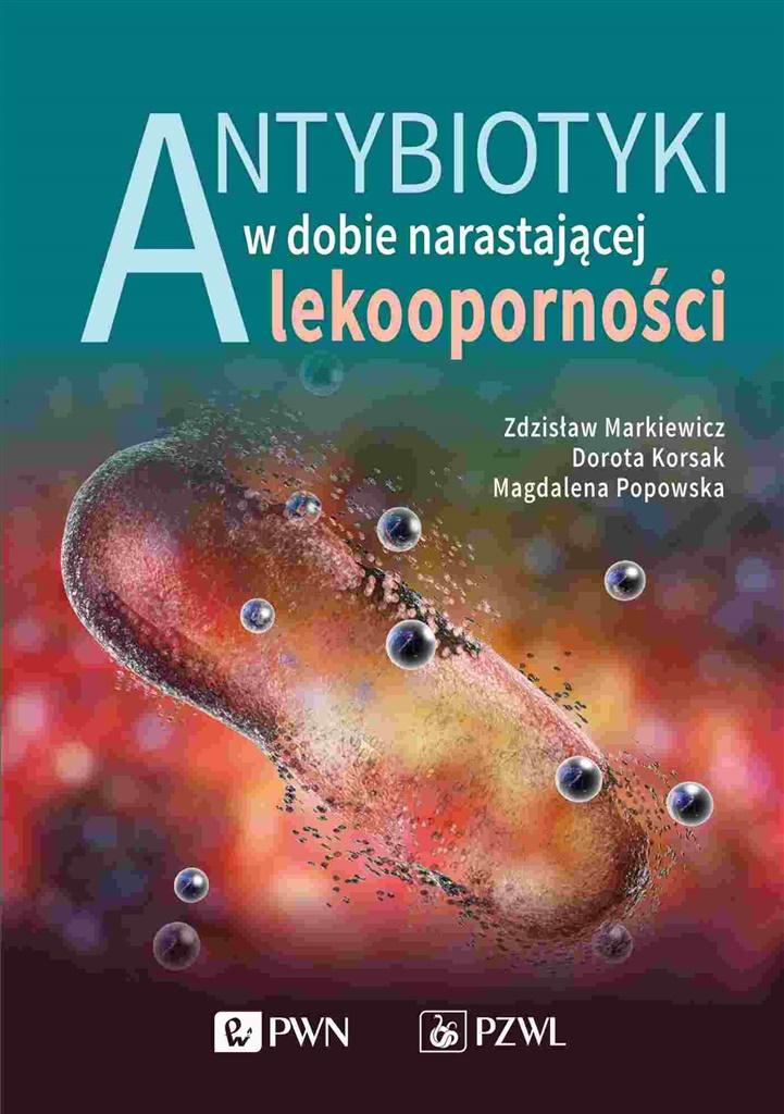 Antybiotyki w dobie narastającej lekooporności - Markiewicz Zdzisław ...