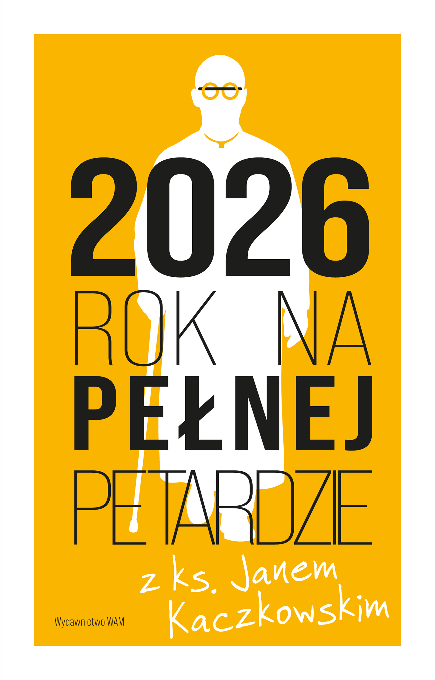 Kalendarz 2026 Rok na pełnej petardzie z ks. Janem Kaczkowskim - Jan ...