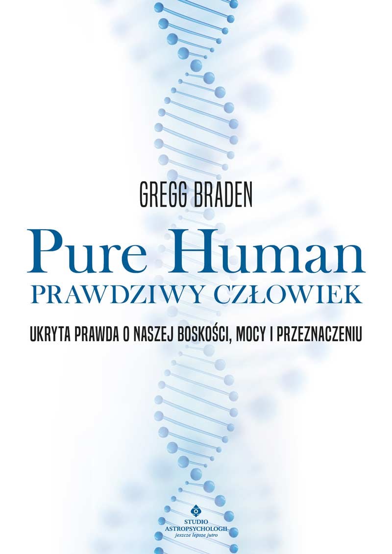 Pure Human. Prawdziwy człowiek - Gregg Braden | Multiszop.pl